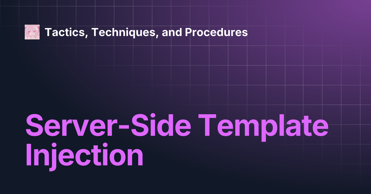 Server-Side Template Injection | Tactics, Techniques, and Procedures