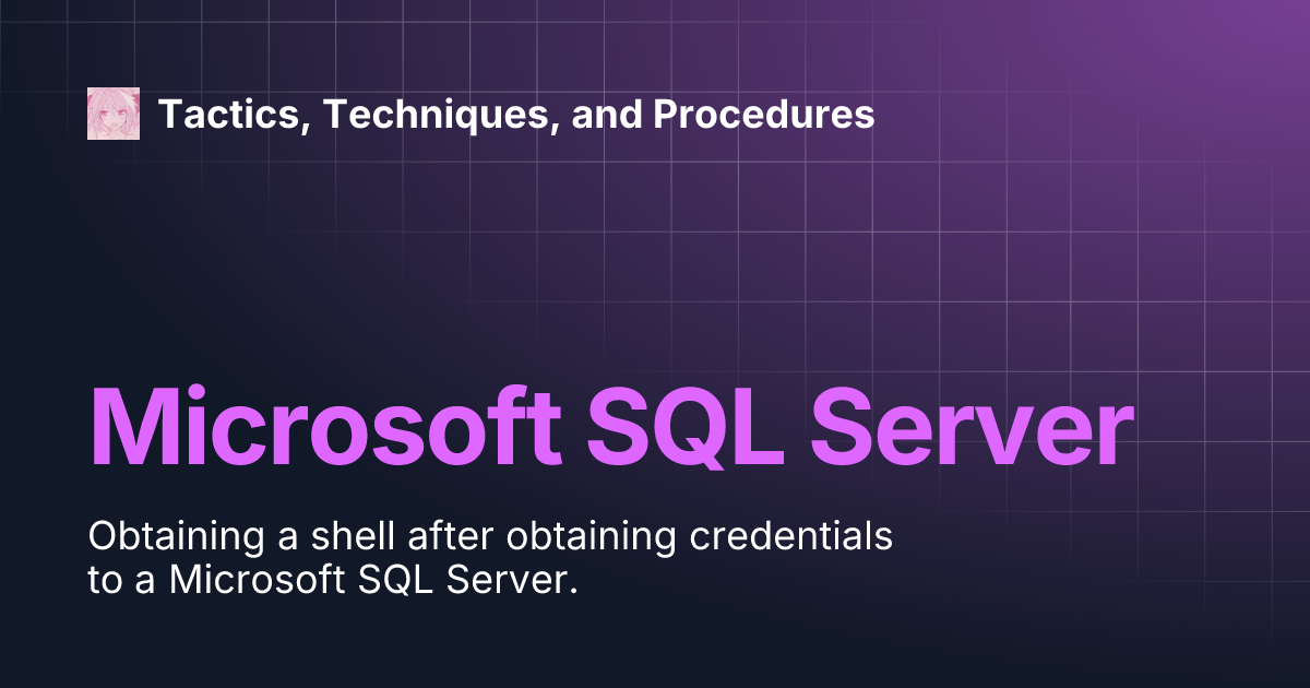Microsoft SQL Server | Tactics, Techniques, and Procedures