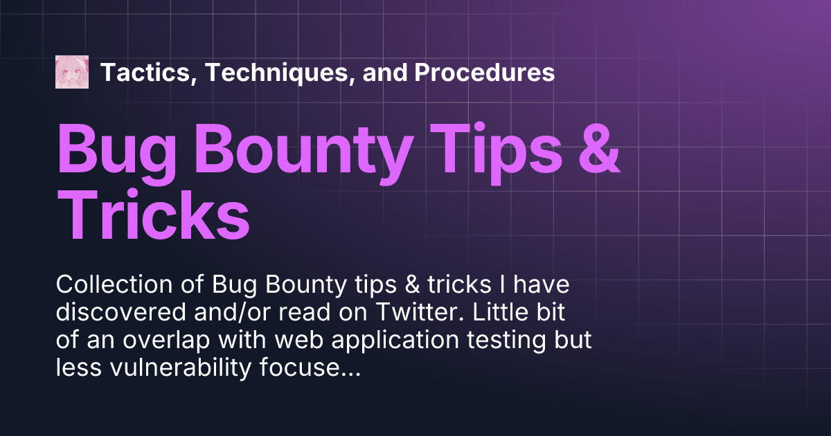 Bug Bounty Tips & Tricks | Tactics, Techniques, and Procedures