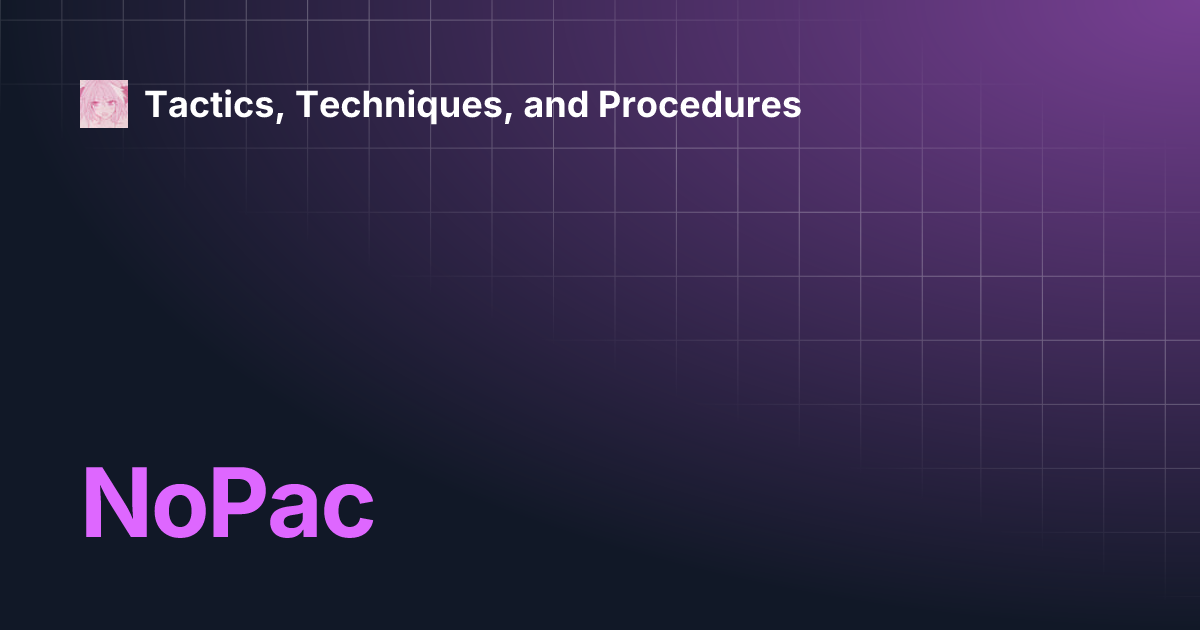 NoPac | Tactics, Techniques, and Procedures